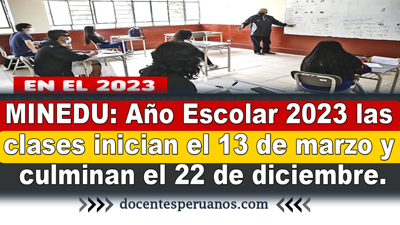 Minedu Año Escolar 2023 Las Clases Inician El 13 De Marzo Y Culminan