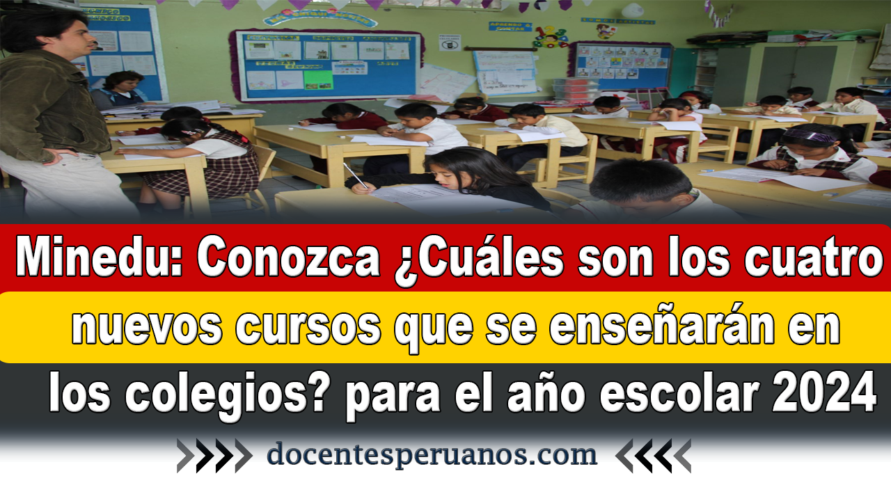 Minedu: Conozca ¿Cuáles son los cuatro nuevos cursos que se enseñarán ... Minedu: Conozca ¿Cuáles son los cuatro nuevos cursos que se enseñarán ...